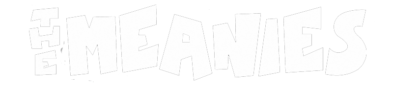 The Meanies– Artist First