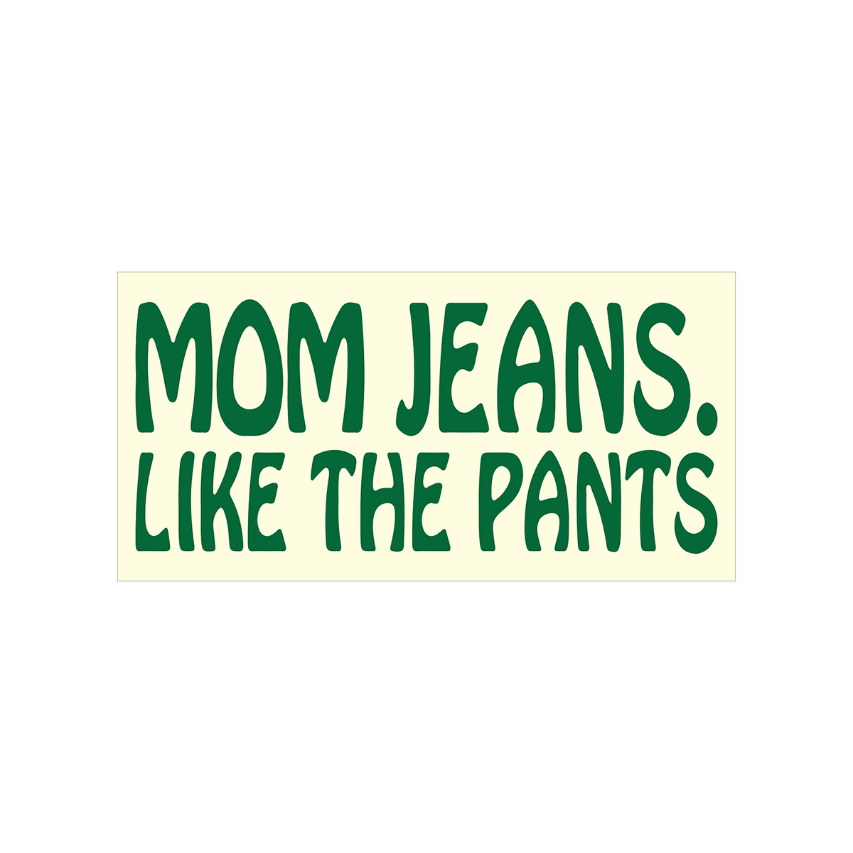 Like The Pants Sticker– Artist First
